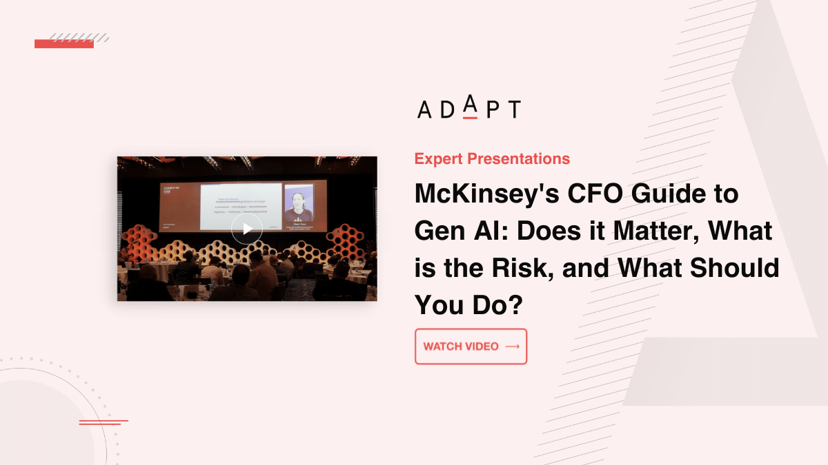 ADAPT - McKinsey's CFO Guide to Gen AI: Does it Matter, What is the Risk, and What Should You Do?